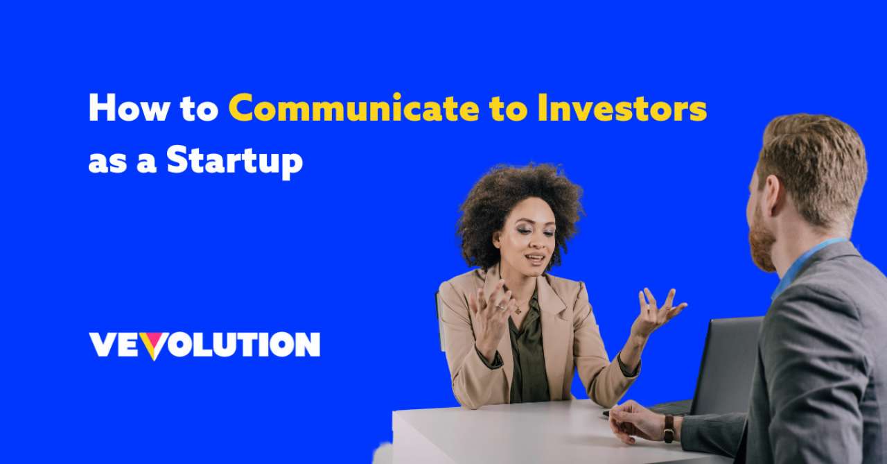 How to Communicate to Investors as a Startup - Articles - Vevolution